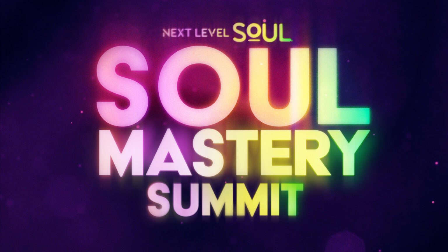 -- NLS Presents: SOUL Mastery Summit - 4 Transformational Weekends. 16 Spiritual Visionaries ...
